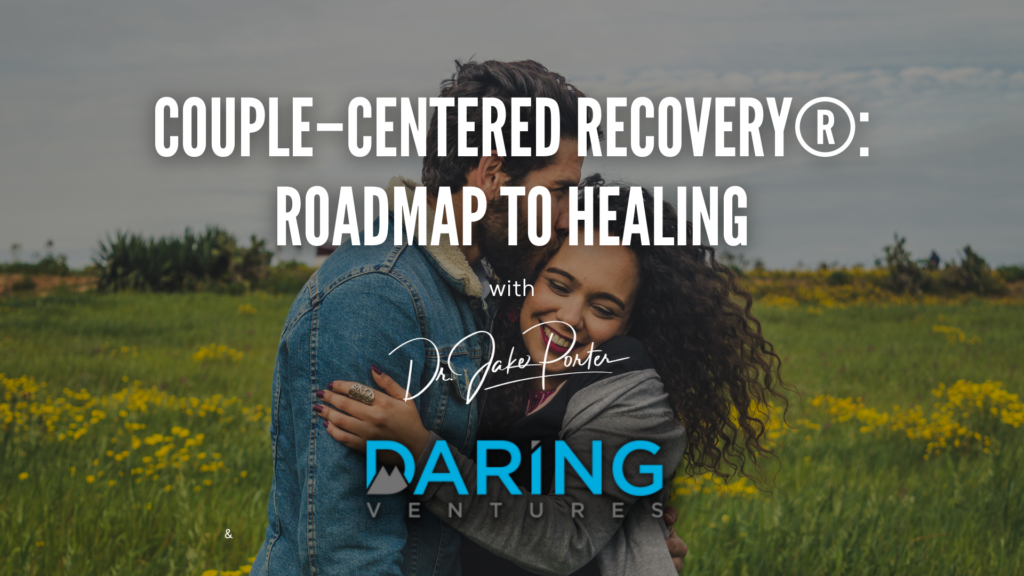 Couple–Centered Recovery - Daring Ventures